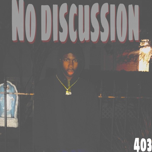 Stream No Discussion by 403Spazzo | Listen online for free on SoundCloud