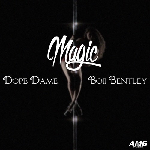 Stream Magic - Dope Dame x Boii Bentley (Prod. Yung Dza) by AMG Studios ...