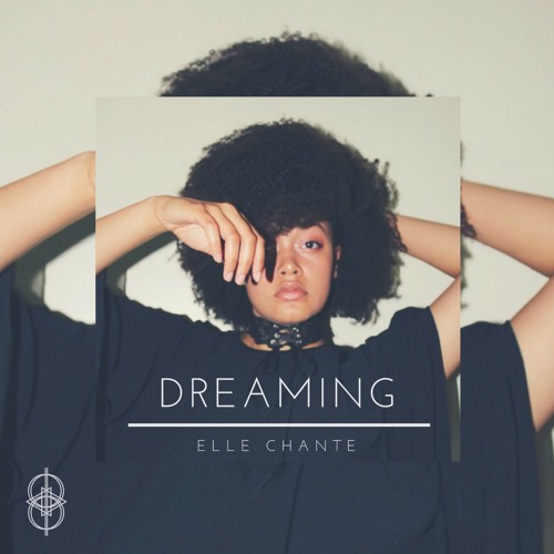 Stream Dreaming (Prod. By Netriz) by Elle Chante | Listen online for ...