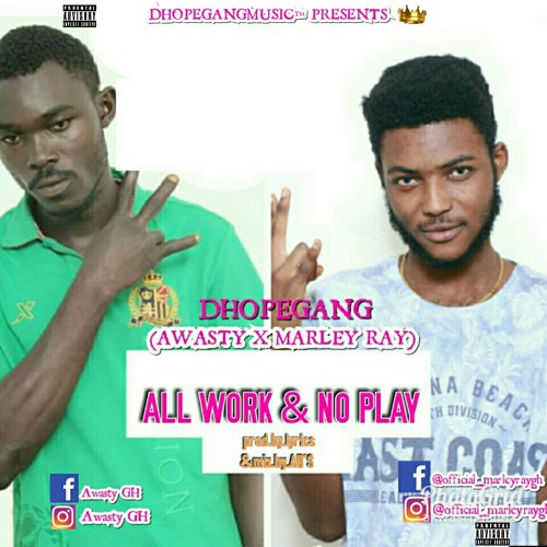 Stream Awast X Marleyray-All work& no play.mp3 by MARLEY RAY GH ...