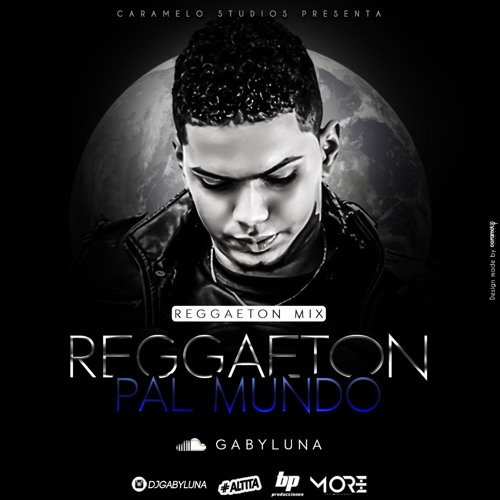 Stream Dj Gaby Luna - Reggaeton Pal Mundo by Gaby Luna | Listen online ...