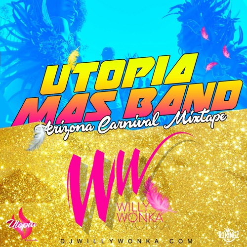 Stream UTOPIA MAS BAND ARIZONA CARNIVAL MIXTAPE by DJ WILLYWONKA | Listen online for free on ...