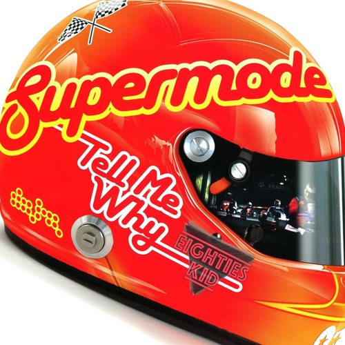 Stream Supermode - Tell Me Why (Eighties Kid Bootleg) by Eighties Kid ... Stream Supermode - Tell Me Why (Eighties Kid Bootleg) by Eighties Kid ...