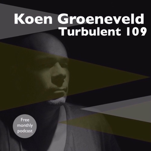 Stream Koen Groeneveld Turbulent 109 by koengroeneveld | Listen online ...