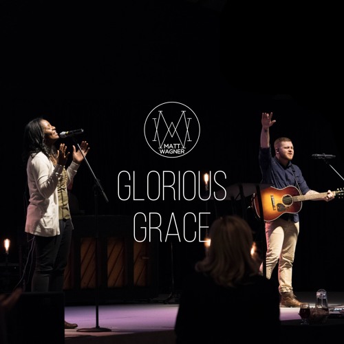 Stream Glorious Grace by Matt Wagner Music | Listen online for free on ...