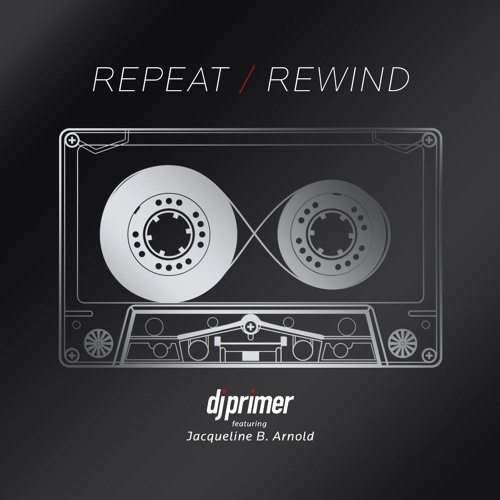 Stream "Repeat/Rewind" by DJ Primer feat. Jacqueline B. Arnold by DJ ...