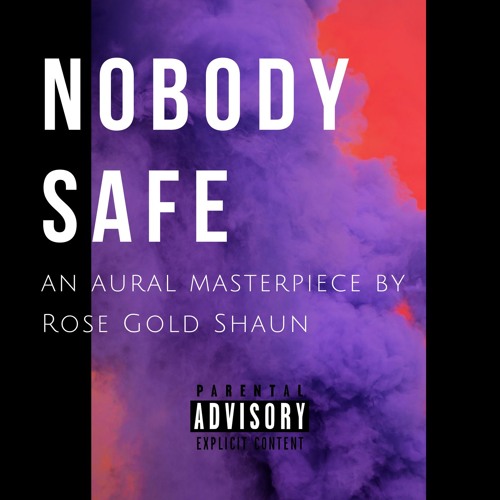 Stream Nobody Safe by rose gold shaun | Listen online for free on SoundCloud