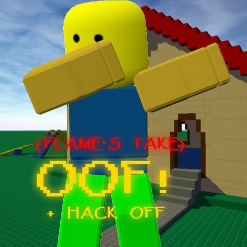 Stream OOF! + Hack Off ( Flame's Take) by lil echley | Listen online ...