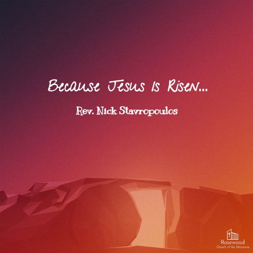 Stream Because Jesus Is Risen Part 2 - Pastor Nick Stavropoulos by ...