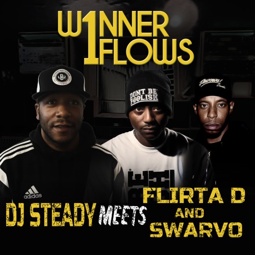 Stream DJ STEADY: Winner Flows meets FLIRTA D x SWARVO Vol1 by Steadyi ...