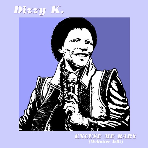 Stream Dizzy K. - Excuse Me Baby (McGutter Edit) *Free Download* by ...