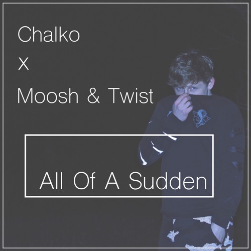Listen to Moosh & Twist- All Of A Sudden (Chalko Flip) by Chalko in Trap playlist online for ...