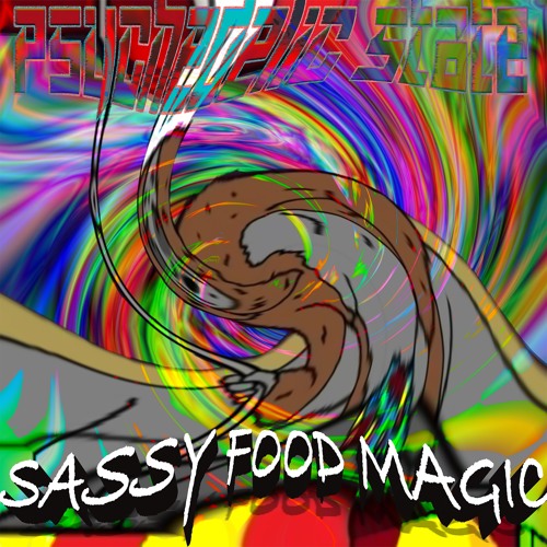 Stream Sassy Food Magic - Free Download!! by Psychedelic State | Listen ...