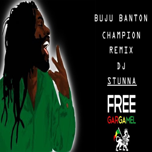Stream CHAMPION REMIX | DJ STUNNA | BUJU BANTON by Dj Stunna | Listen ...
