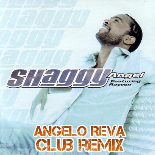 Stream Shaggy Feat Rayvon - Angel (Angelo REVA Club Remix) by Angelo ...