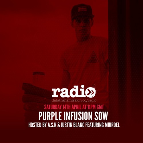 Stream The Purple Infusion Show 007 With A.S.R & Justin Blanc Ft ...