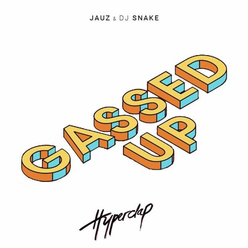 JAUZ & DJ SNAKE - Gassed Up (Hyperclap Remix) by Hyperclap - Free ...
