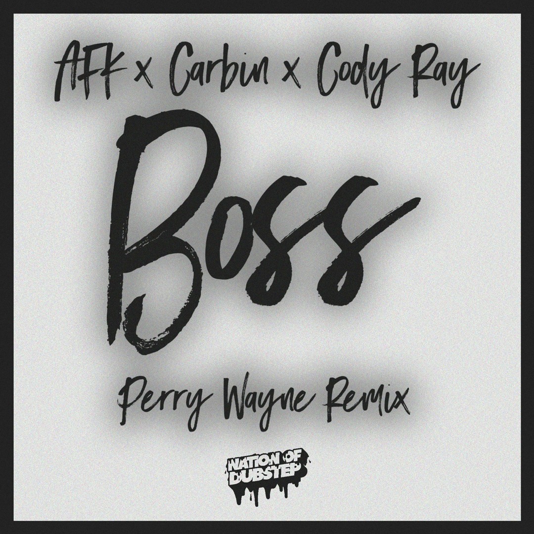 Stream AFK & Carbin Ft. Cody Ray - Boss (Perry Wayne Remix) by Nation ...