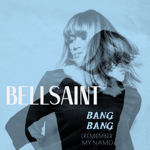 Stream BELLSAINT - Bang Bang (Remember My Name) by BELLSAINT | Listen ...