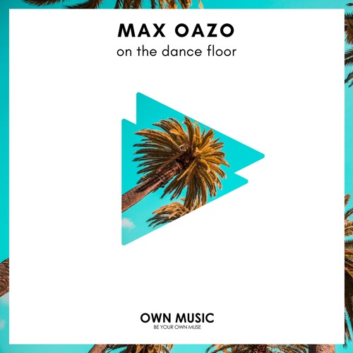Max Oazo - On The Dance Floor by Max Oazo | Free Listening on SoundCloud