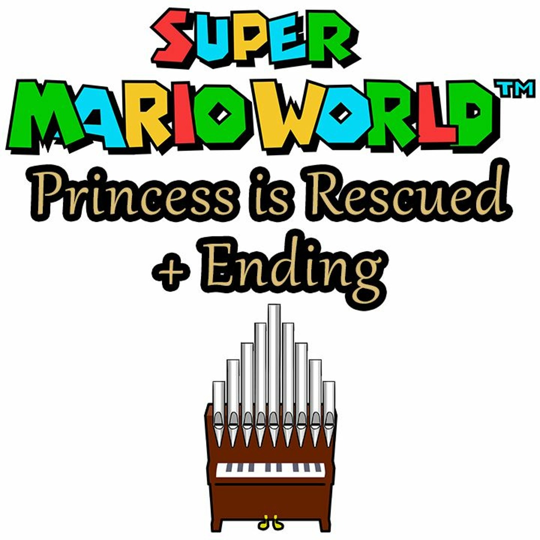 Stream Princess is Rescued + Ending Super Mario World Organ Cover by ...