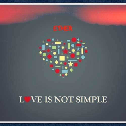 Stream LOVE IS NOT SIMPLE by EtherLee | Listen online for free on ...
