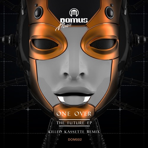 Stream One Over - The Future (Killed Kassette Remix) by DOMUS Music ...