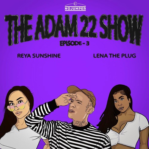 Listen to music albums featuring The Adam22 Show #3: Lena The Plug ...