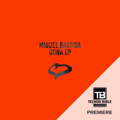 Stream TB Premiere: Miguel Bastida - Dona [Solotoko] by Techno Bible ...