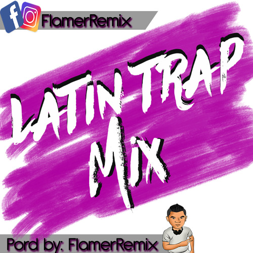 Stream Latin Trap Mix Vol.I - By - Flamer Remix by FlamerRemix | Listen ...