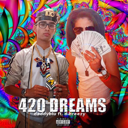Stream 420 Dreams (ft. D-Breezy) by DaddyBlu | Listen online for free ...