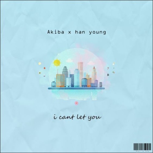 Akiba X han young - I Can't Let You by Akiba - Free download on ToneDen