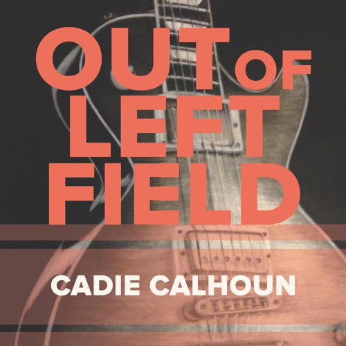 Stream Out Of Left Field by Cadie Calhoun | Listen online for free on ...