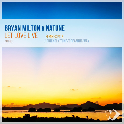 Stream Bryan Milton & Natune - Let Love Live (Friendly Tune Remix) by ...