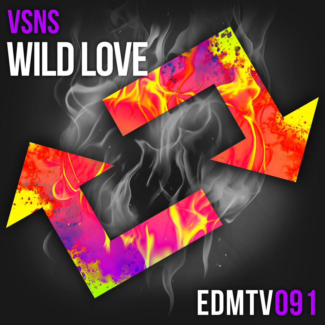 Stream VSNS - Wild Love by EDMR.TV | Listen online for free on SoundCloud