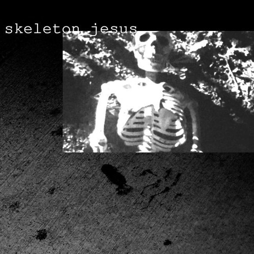 Stream skeleton jesus | Listen to skeleton jesus playlist online for ...