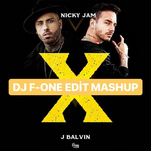 Stream Nicky Jam feat. J Balvin - X (DJ F-ONE edit mix ) by DJ F-ONE ...