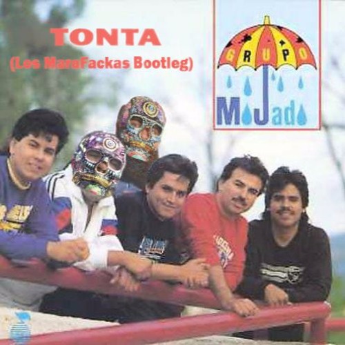 Stream Grupo Mojado- Tonta (Los MaraFackas Cumbiaton Bootleg) by Los ...