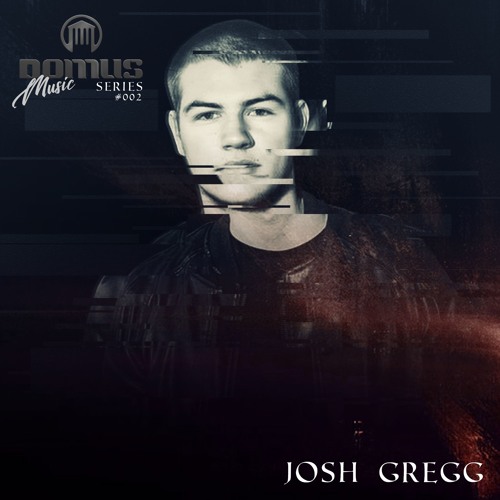 Stream DOMUS Music Series #002 - Josh Gregg by DOMUS Music | Listen ...