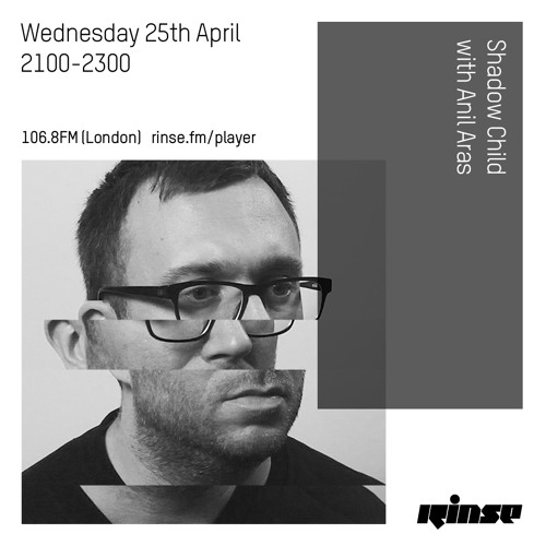 Stream Shadow Child with Anil Aras - 25th April 2018 by Rinse FM ...