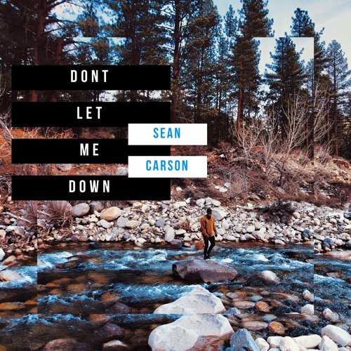 Stream Dont Let Me Down- Sean Carson by Sean Carson | Listen online for ...