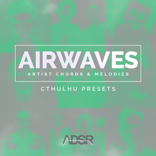 Stream ADSR Sounds - Airwaves Artist Chords & Melodies: Cthulhu Presets ...