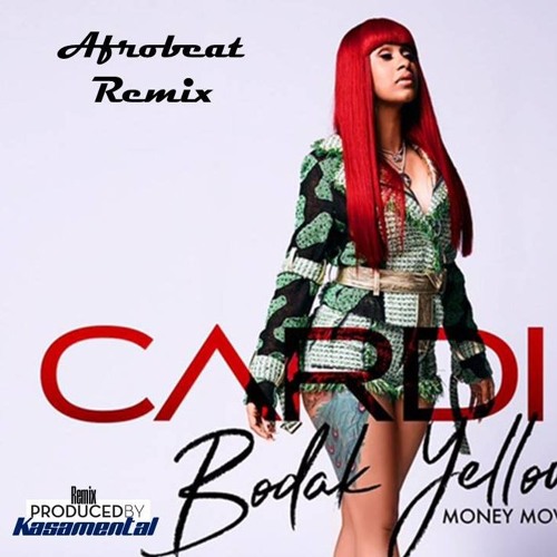 Stream Cardi B - Bodak Yellow (Afrobeat Remix) | Remix Produced by ...