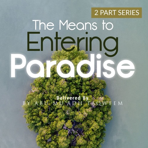 Stream The Means to Entering Paradise - Part 2 by Albaseerah | Listen ...