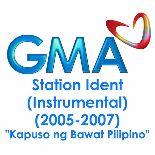 Stream GMA Station ID - 2005 (Instrumental)(2005-2007) "Kapuso ng Bawat ...