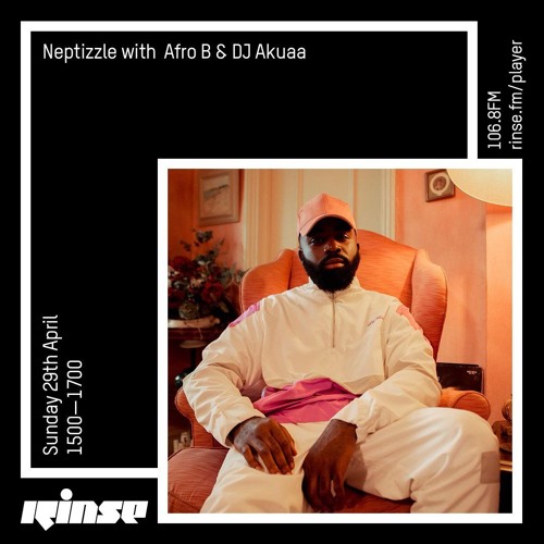 Stream Neptizzle with Afro B & DJ Akuaa - 29th April 2018 by Rinse FM ...