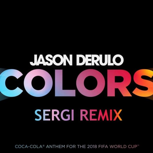 Stream Jason Derulo - Colors (SERGI Remix) [Coca-Cola Anthem for the ...