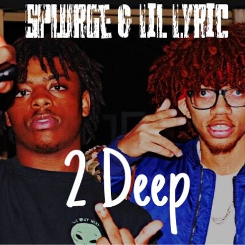 Stream Lil Lyric & Splurge - 2 Deep by Lil Lyric | Listen online for ...