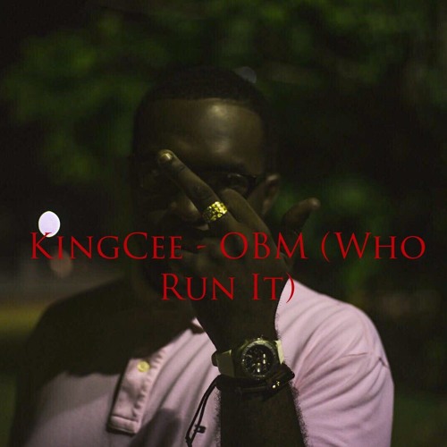 Stream KingCee - OBM (Who Run It) by @KingCee242 | Listen online for ...