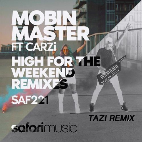 Stream Mobin Master feat. CARZi - High For The Weekend (TAZI Remix) by ...